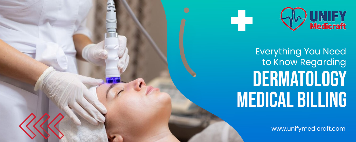 Everything You Need to Know Regarding Dermatology Medical Billing